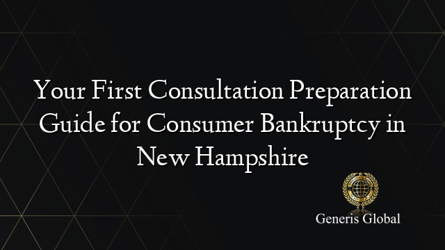 Your First Consultation Preparation Guide for Consumer Bankruptcy in ...