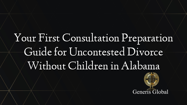Your First Consultation Preparation Guide for Uncontested Divorce ...