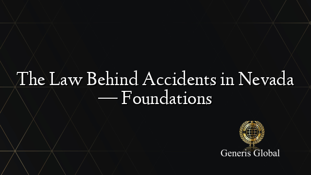 The Law Behind Accidents in Nevada — Foundations