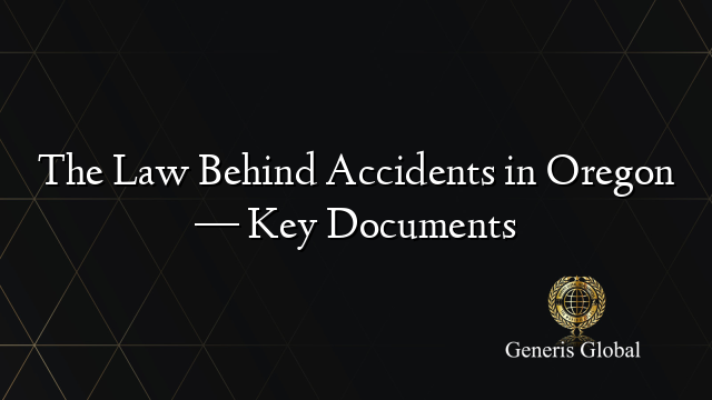 The Law Behind Accidents in Oregon — Key Documents
