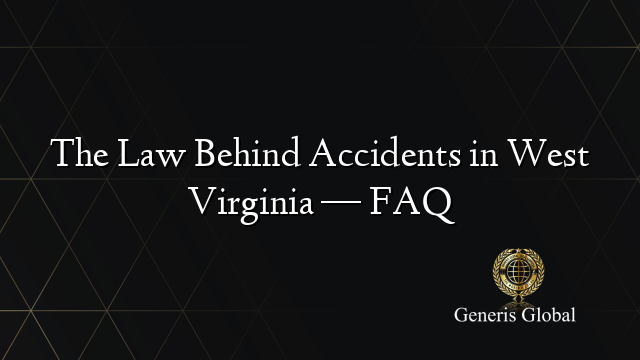 The Law Behind Accidents in West Virginia — FAQ
